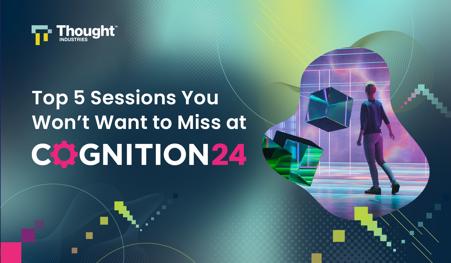 Top 5 Sessions You Won't Want to Miss at Cognition24 - Thought Industries
