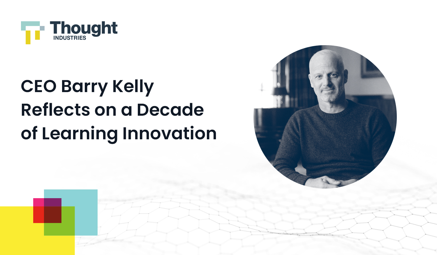 CEO Barry Kelly Reflects on a Decade of Learning Innovation - Thought ...