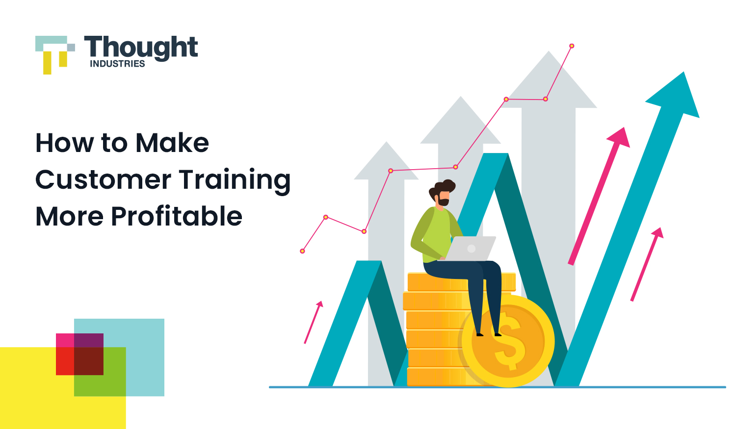 How to Make Customer Training More Profitable - Thought Industries