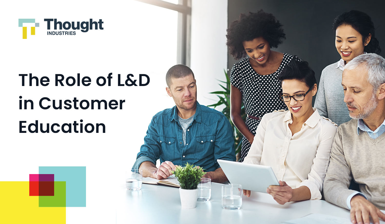 The Role of L&D in Customer Education - Thought Industries